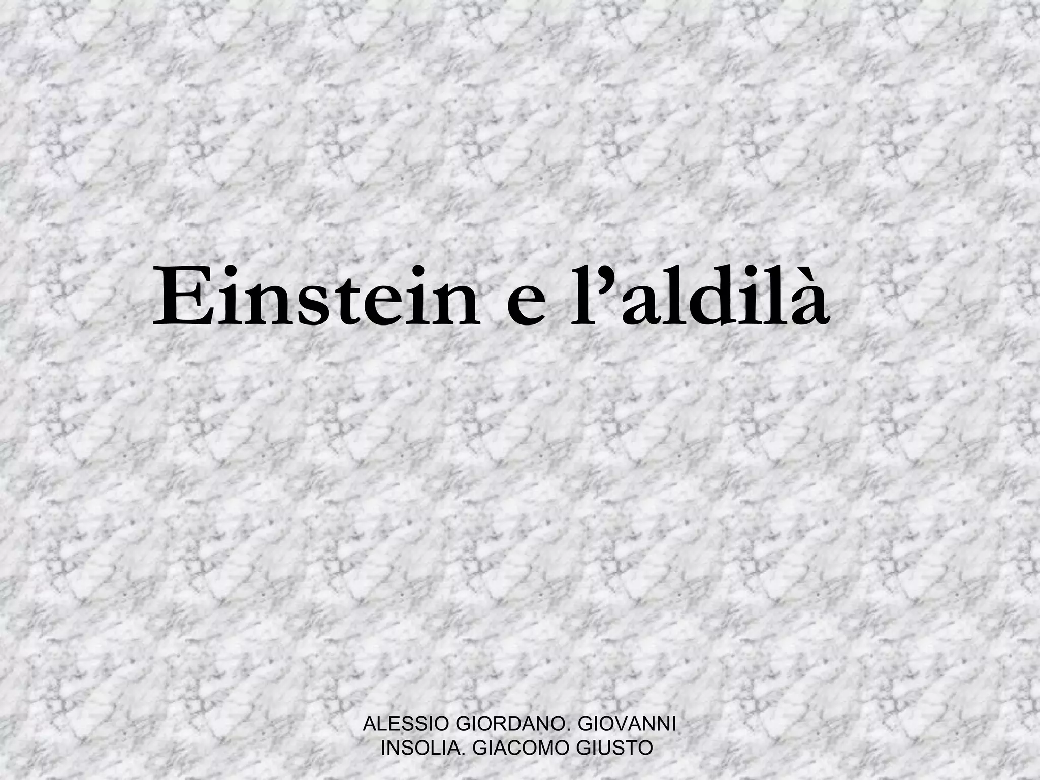 Einstein e l'aldilà | PPT