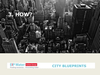 EIP Water Action Group City Blueprints September 2013 | PPT