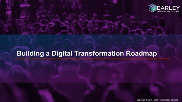 Earley Executive Roundtable - Building a Digital Transformation Roadmap ...