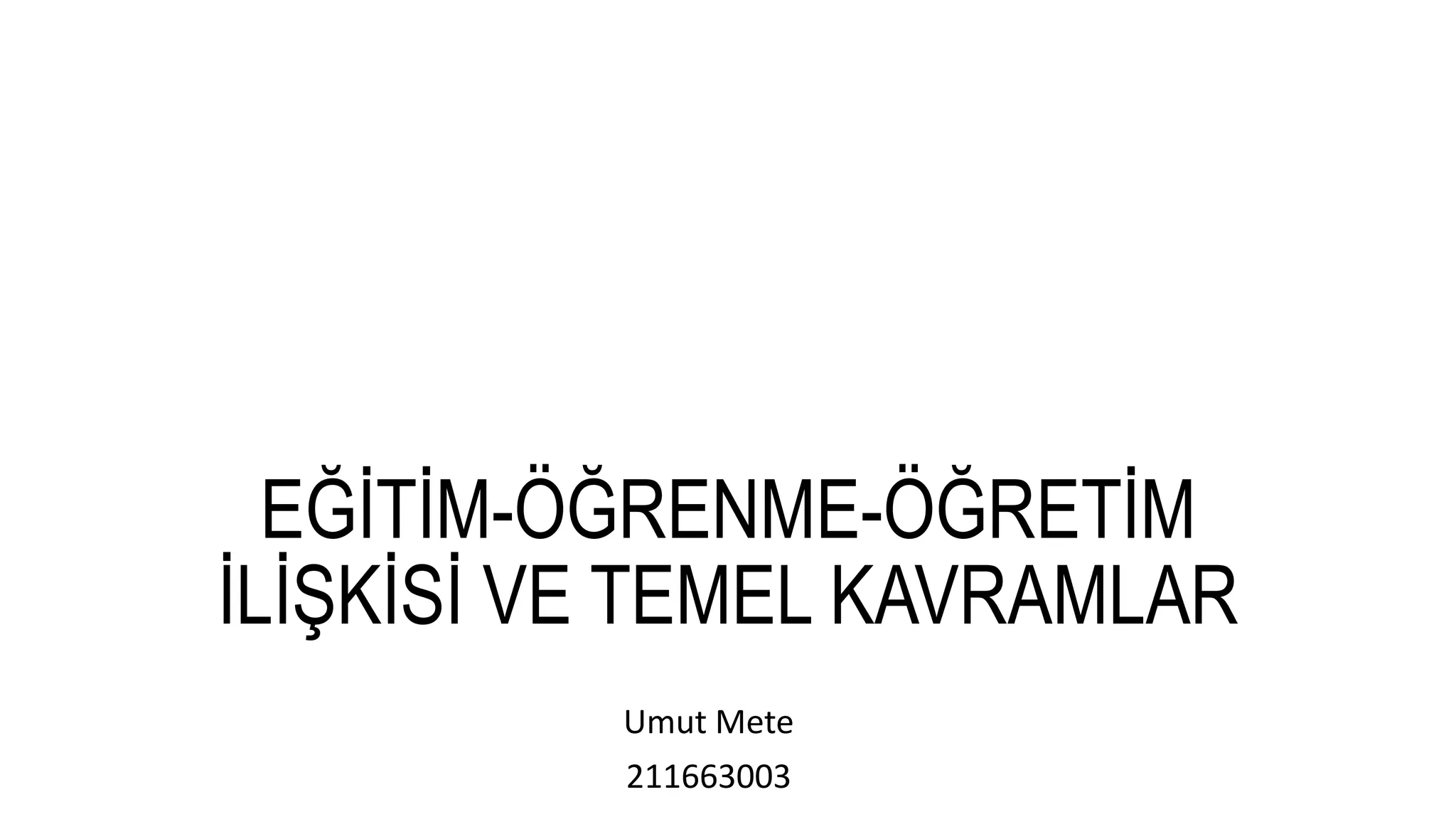 eğitim öğrenme öğretim ilişkisi ve temel kavramlar.pptx