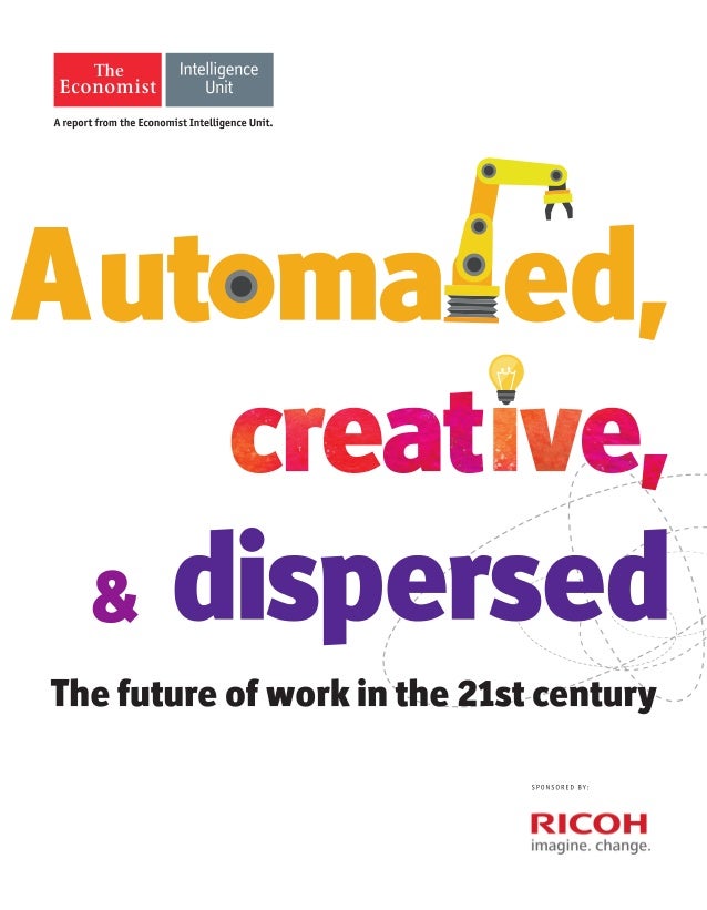 Automated, creative and dispersed: The future of work in the 21st cen…