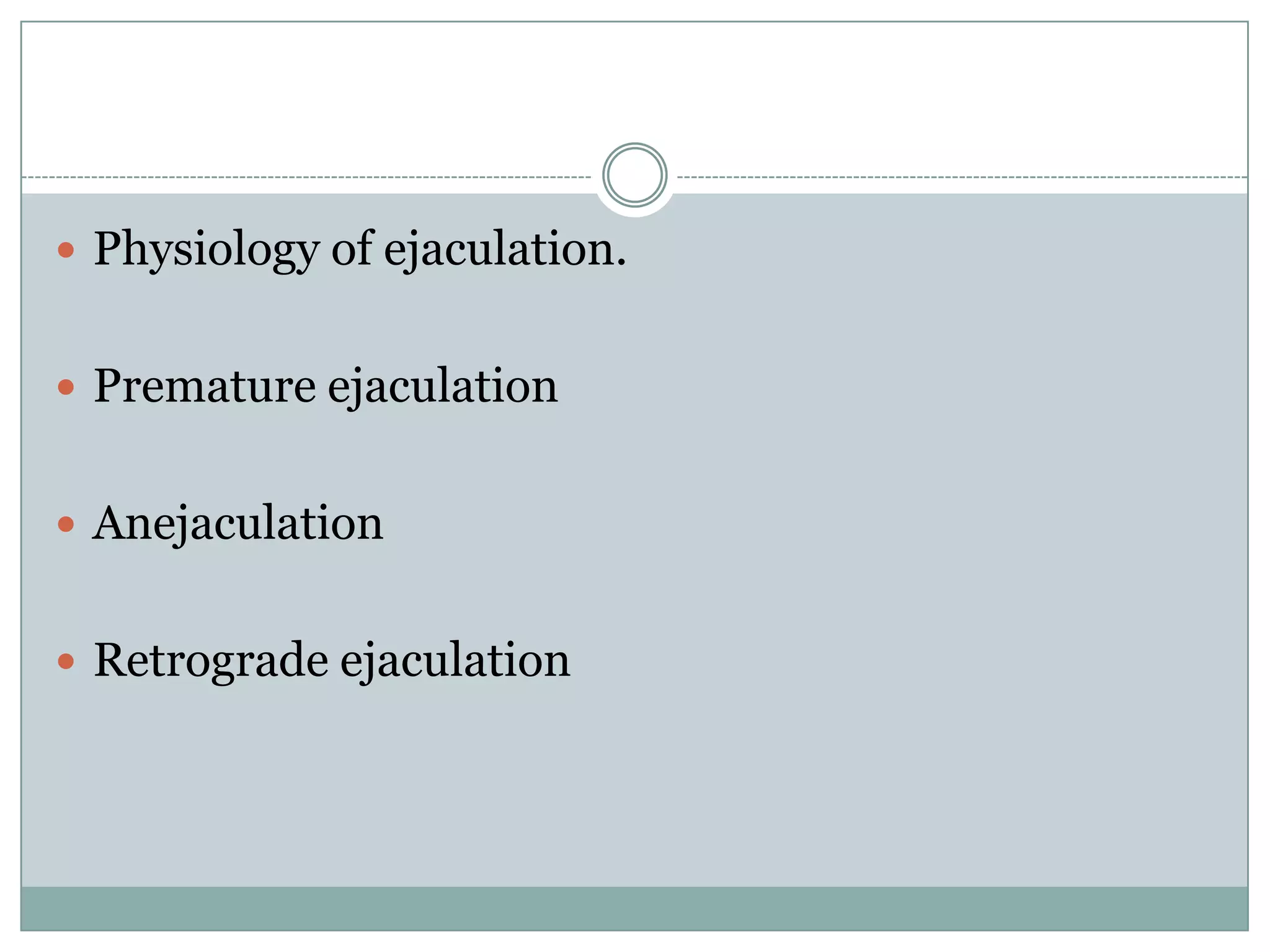 Ejaculation physiology and pathology | PPTX