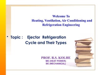 Ejector Refrigeration System, types , advantages and Application | PPTX