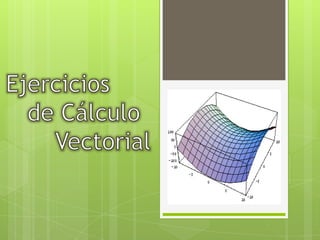 Ejercicios de calculo vectorial | PPTX