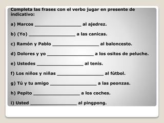 Ejercicios verbos presente de indicativo | PPT