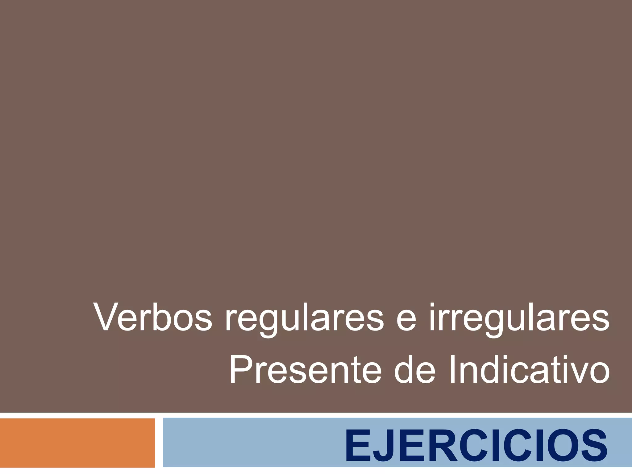 Ejercicios verbos presente de indicativo | PPT