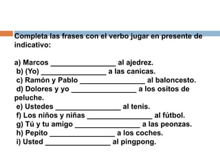 Ejercicios verbos presente de indicativo | PPT