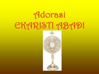 Adorasi Ekaristi Abadi | PPT