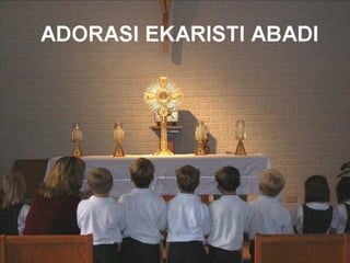 Adorasi Ekaristi Abadi | PPT