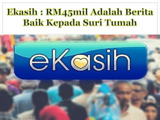 Ekasih rm45mil adalah berita baik kepada suri tumah | PPT