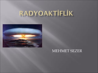 Çekirdek kimyası Mehmet Sezer | PPT