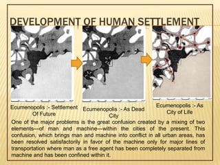 Doxiadis : Ekistics the science of human settlement | PPTX