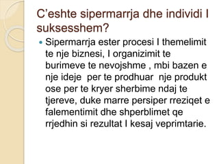si te jemi sipermarres te suksesshem | PPTX