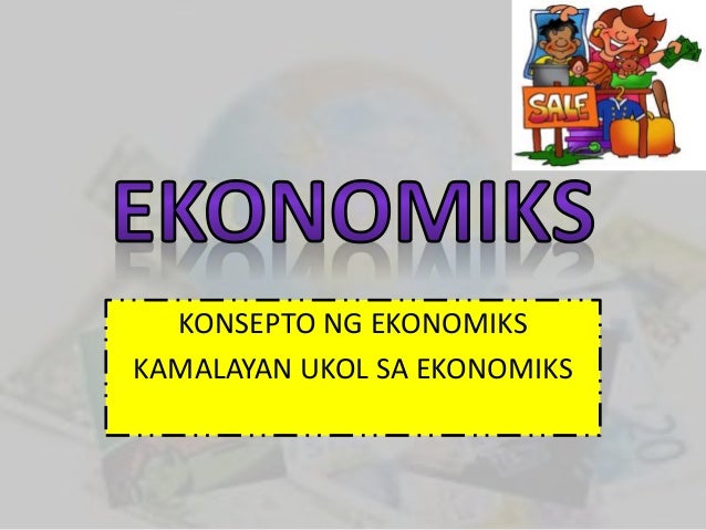 Apat Na Konsepto Ng Ekonomiks Grade 9 Angapat apat-na-konsepto-ng-ekonomiks-grade-9-angapat