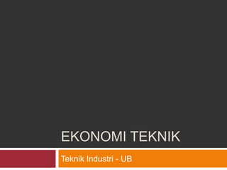 Ekonomi teknik teknik industri ub 23.pptx