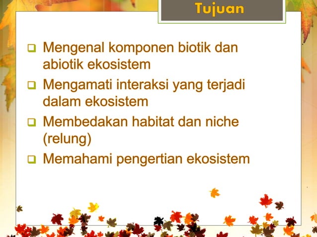 Ekosistem dan komponen biotik dan abiotik | PPTX