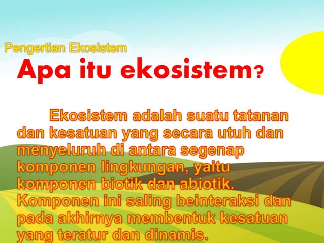 Ekosistem dan komponen biotik dan abiotik | PPTX
