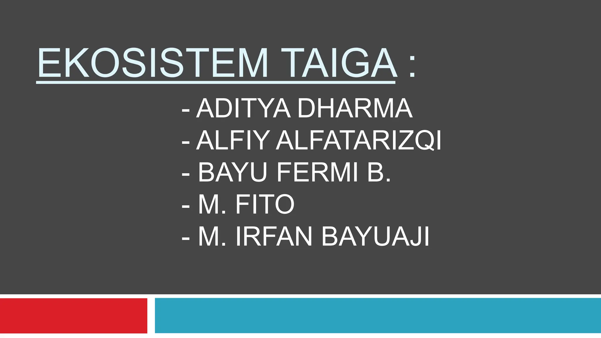 EKOSISTEM TAIGA EKOSISTEM TAIGA EKOSISTEM TAIGA | PPTX