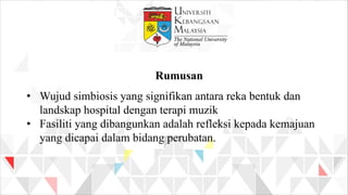 Simbiosis antara Reka Bentuk dan Landskap Hospital dengan Terapi Muzik ...