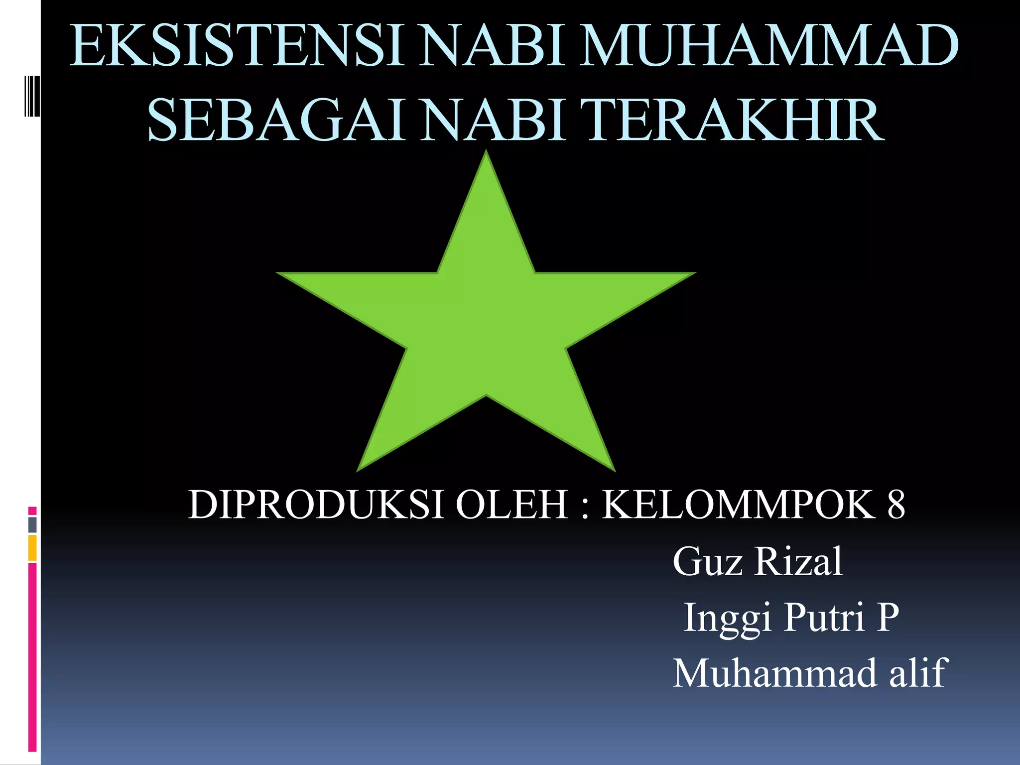 Eksistensi nabi muhammad sebagai nabi terakhir | PPTX