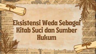 Eksistensi Weda Sebagai Kitab Suci dan Sumber Hukum.pdf
