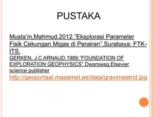 Eksplorasi minyak dan gas dengan metode gravitasi ( | PPTX