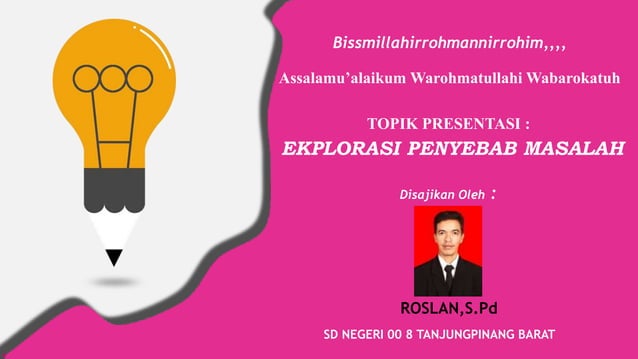 EKSPLORASI PENYEBAB MASALAH - ROSLAN.pptx