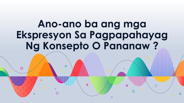 EKSPRESYON SA PAGPAPAHAYAG NG KONSEPTO O PANANAW.pptx