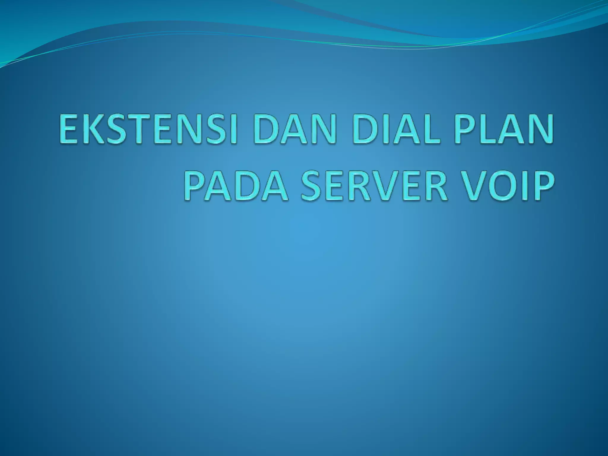 EKSTENSI DAN DIAL PLAN PADA SERVER VOIP.pptx