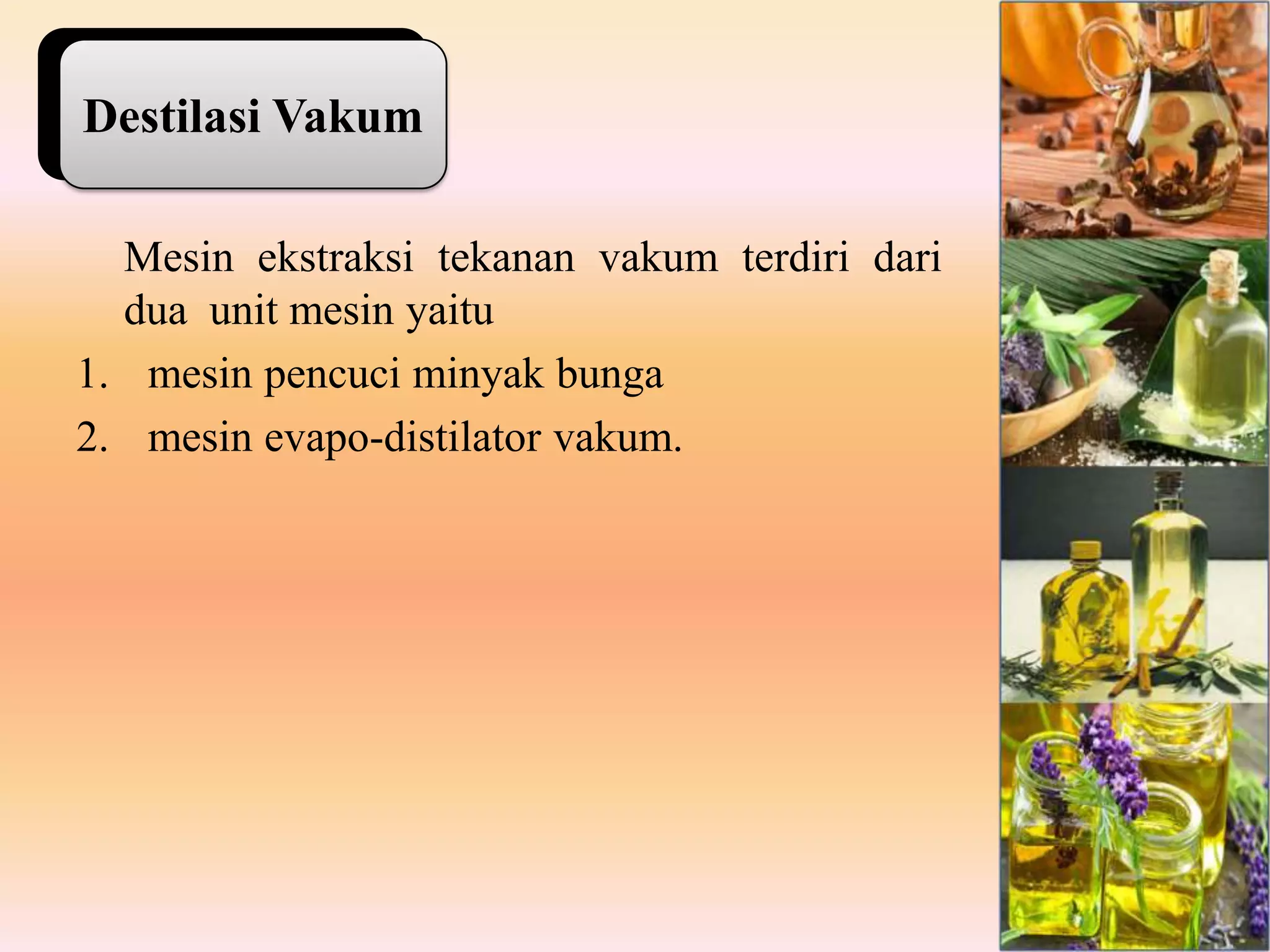 Ekstraksi minyak atsiri metode destilasi vakum | PPTX