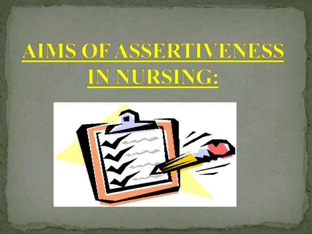 assertiveness in nursing | PPTX