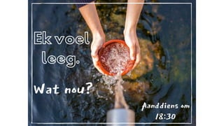 Tema: Ek voel leeg, wat nou? | PPTX