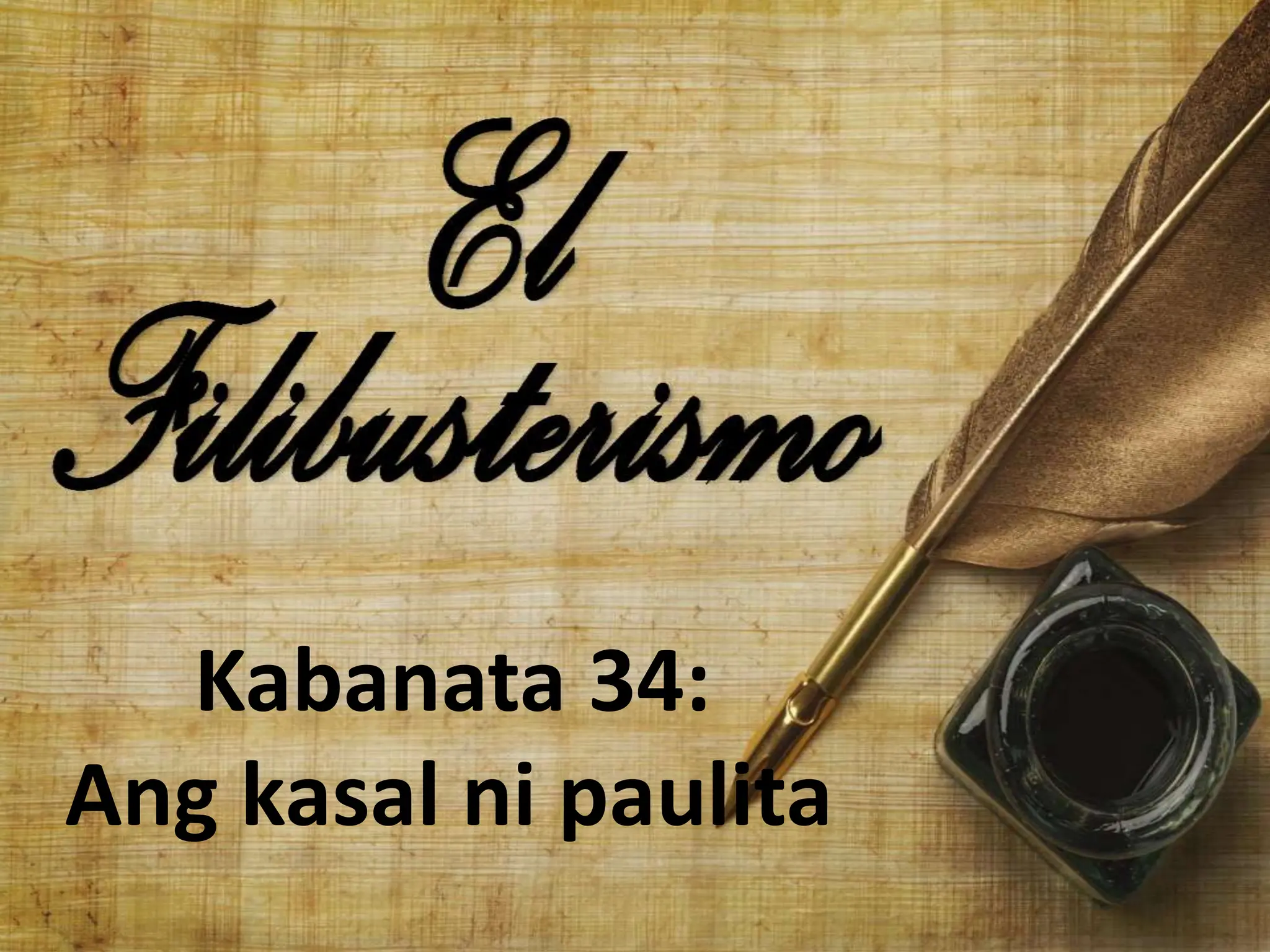 Kabanata 34 Ang kasal ni Paulita ng El Fili | PPTX
