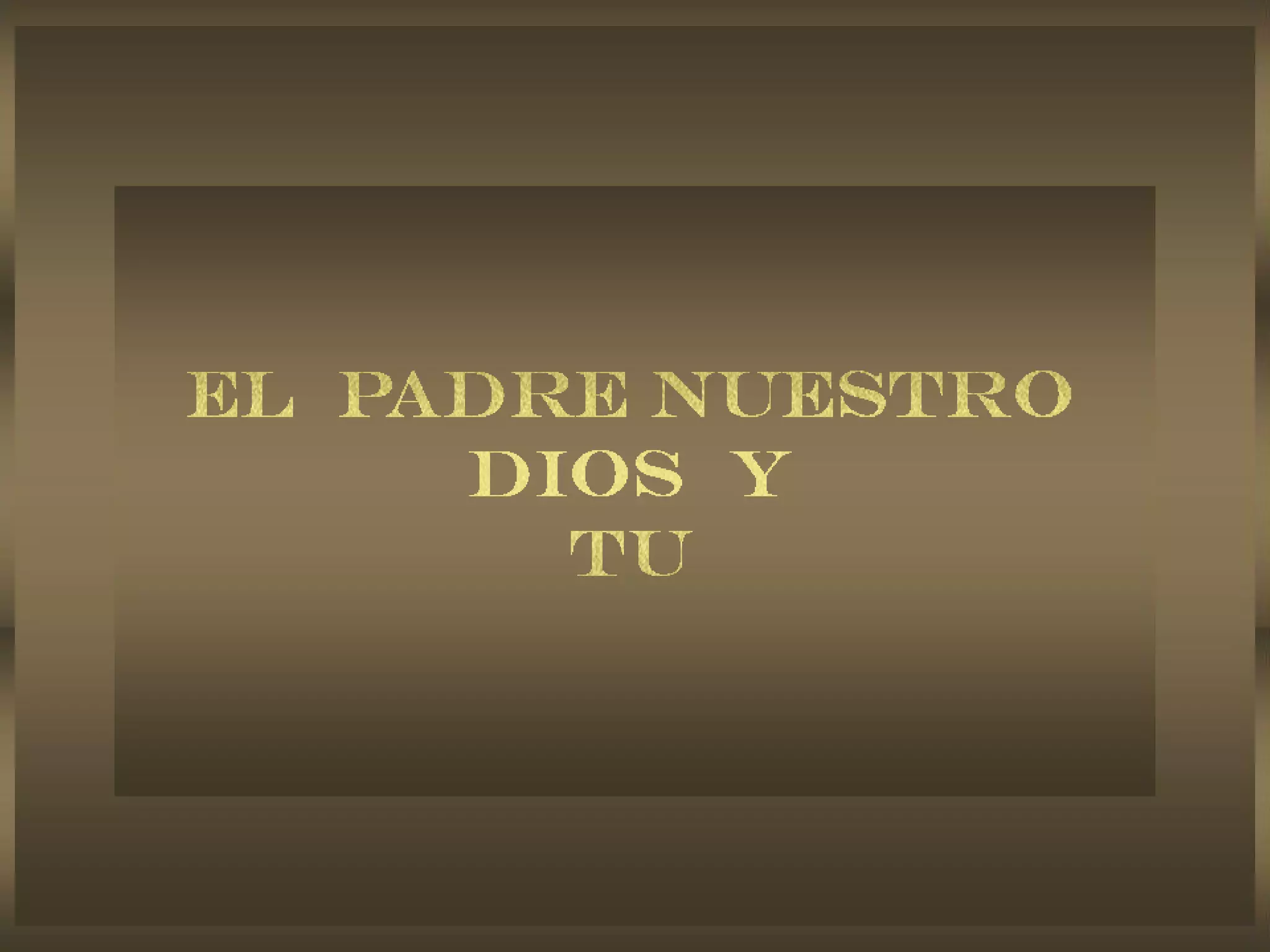 El Padre Nuestro Dios Y Tu | PPS