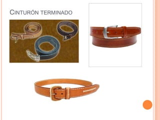 Elaboración de un cinturón de cuero constanza & yaz | PPTX