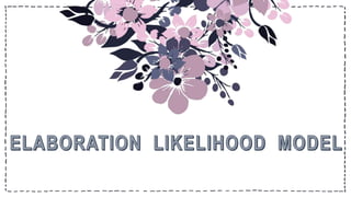 Elaboration Likelihood Model | PPTX