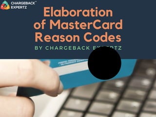 Elaboration of MasterCard Reason Codes | PPT