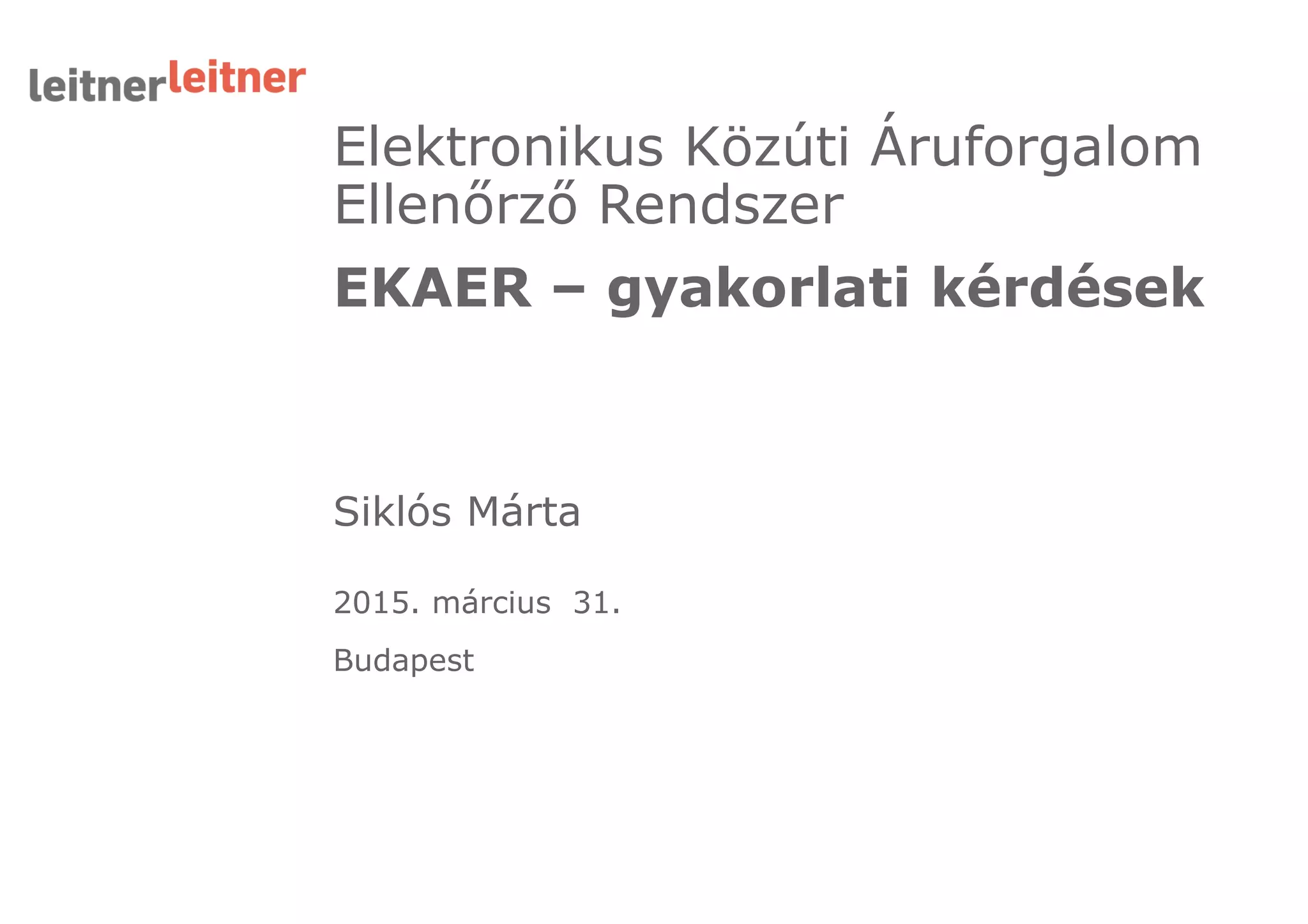 Elektronikus Közúti Áruforgalom Ellenőrző Rendszer - EKÁER a ...
