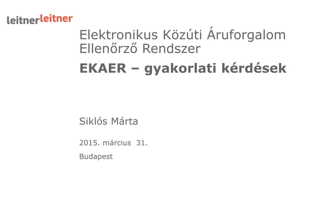 Elektronikus Közúti Áruforgalom Ellenőrző Rendszer - EKÁER a ...
