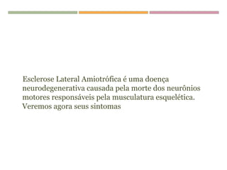 Ela- Esclerose Lateral Amiotrófica | PPTX