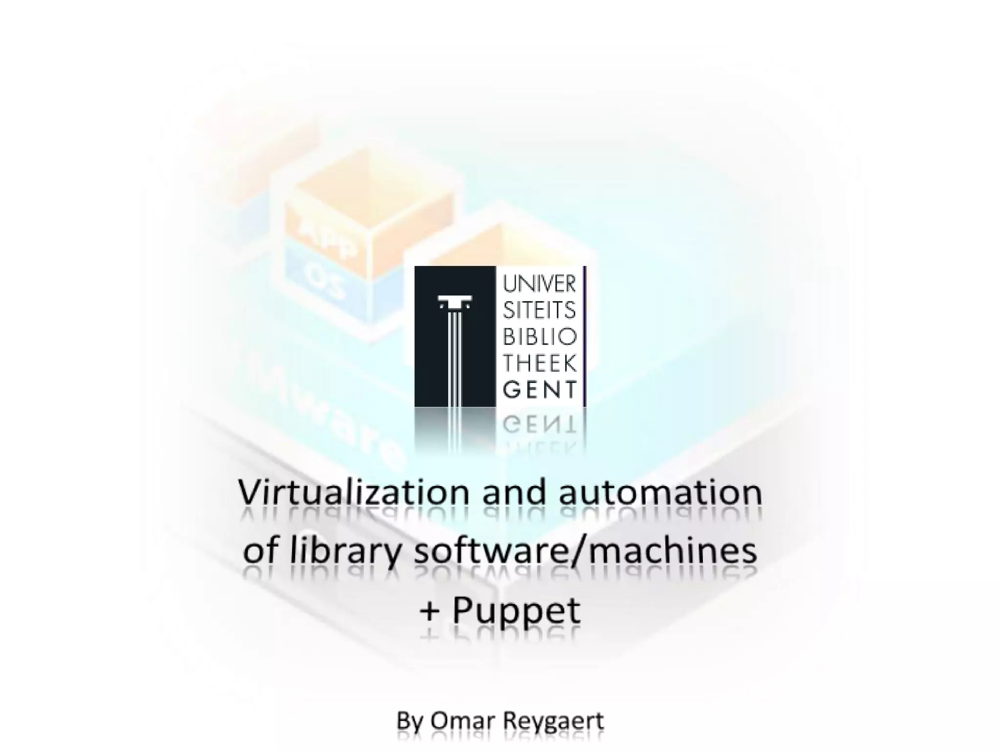 Virtualization and automation of library software/machines + Puppet | PPT