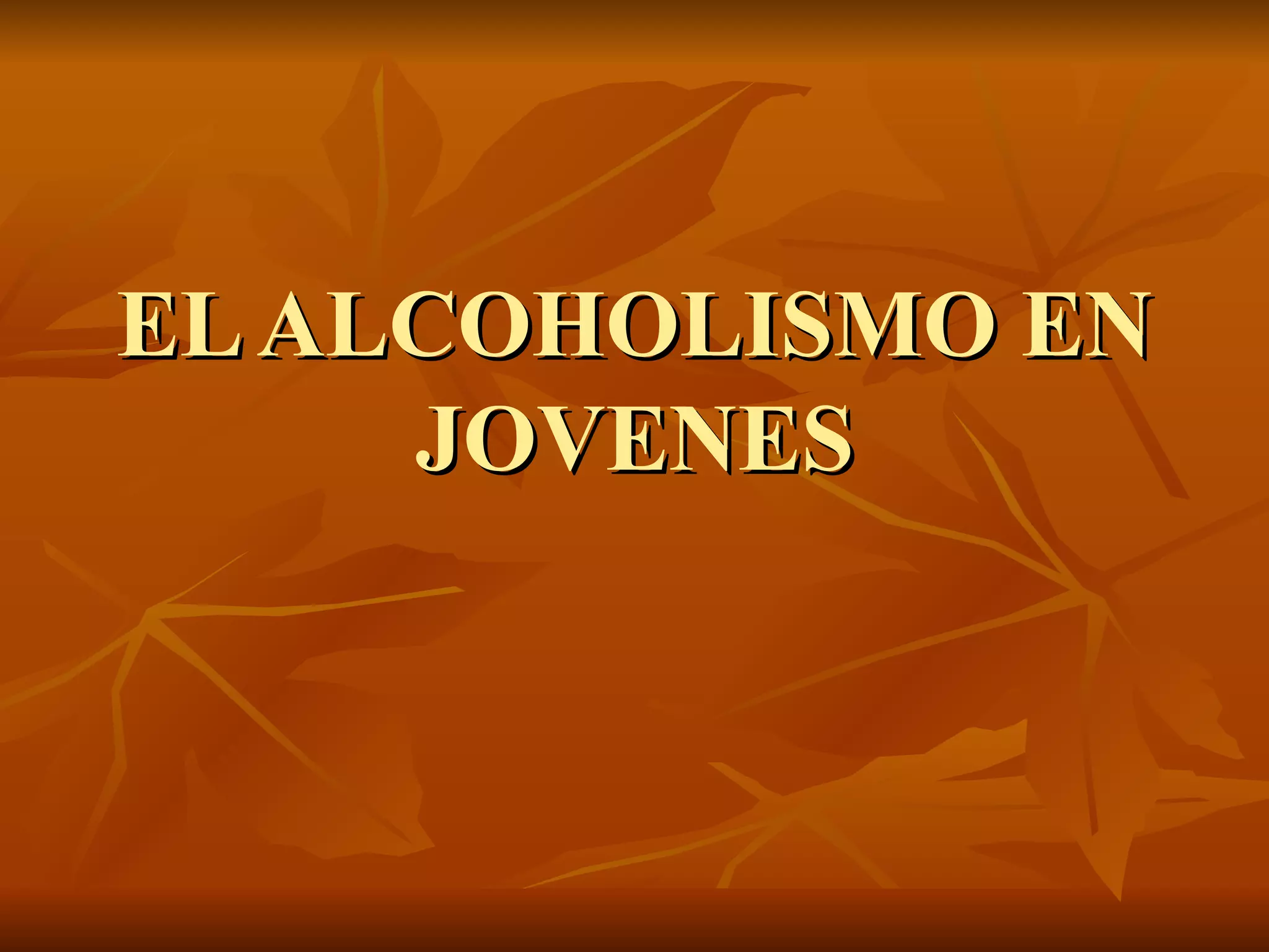 El alcoholismo en jovenes | PPT