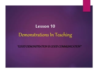 Lesson 10; Demonstration in Teaching | PPTX