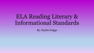 ELA Reading Literary & Informational Standards.pptx