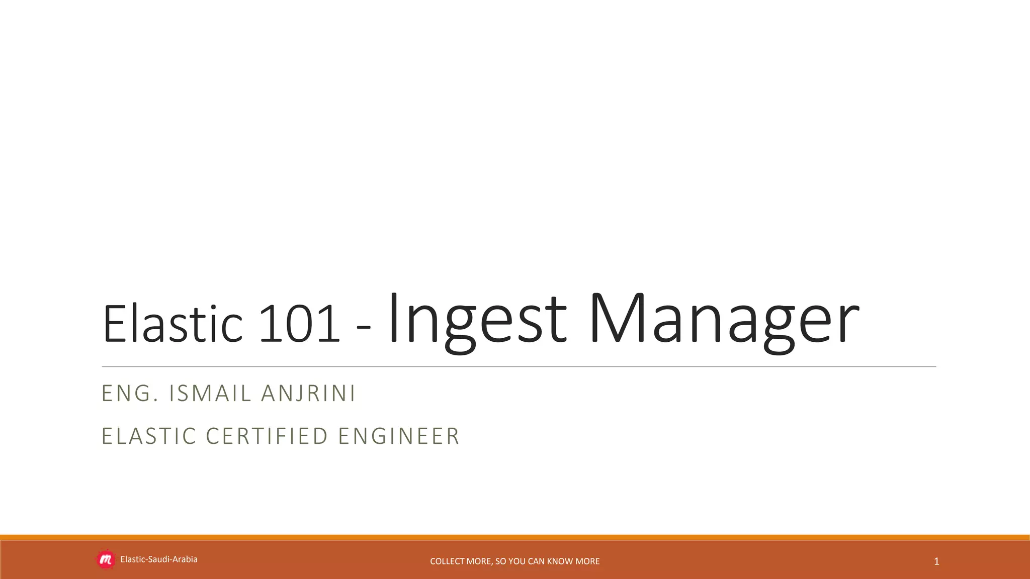 Elastic 101 ingest manager | PPTX | Databases | Computer Software and Applications