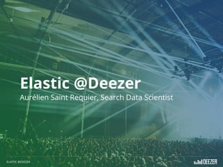 Elastic @Deezer | PDF | Search | Internet