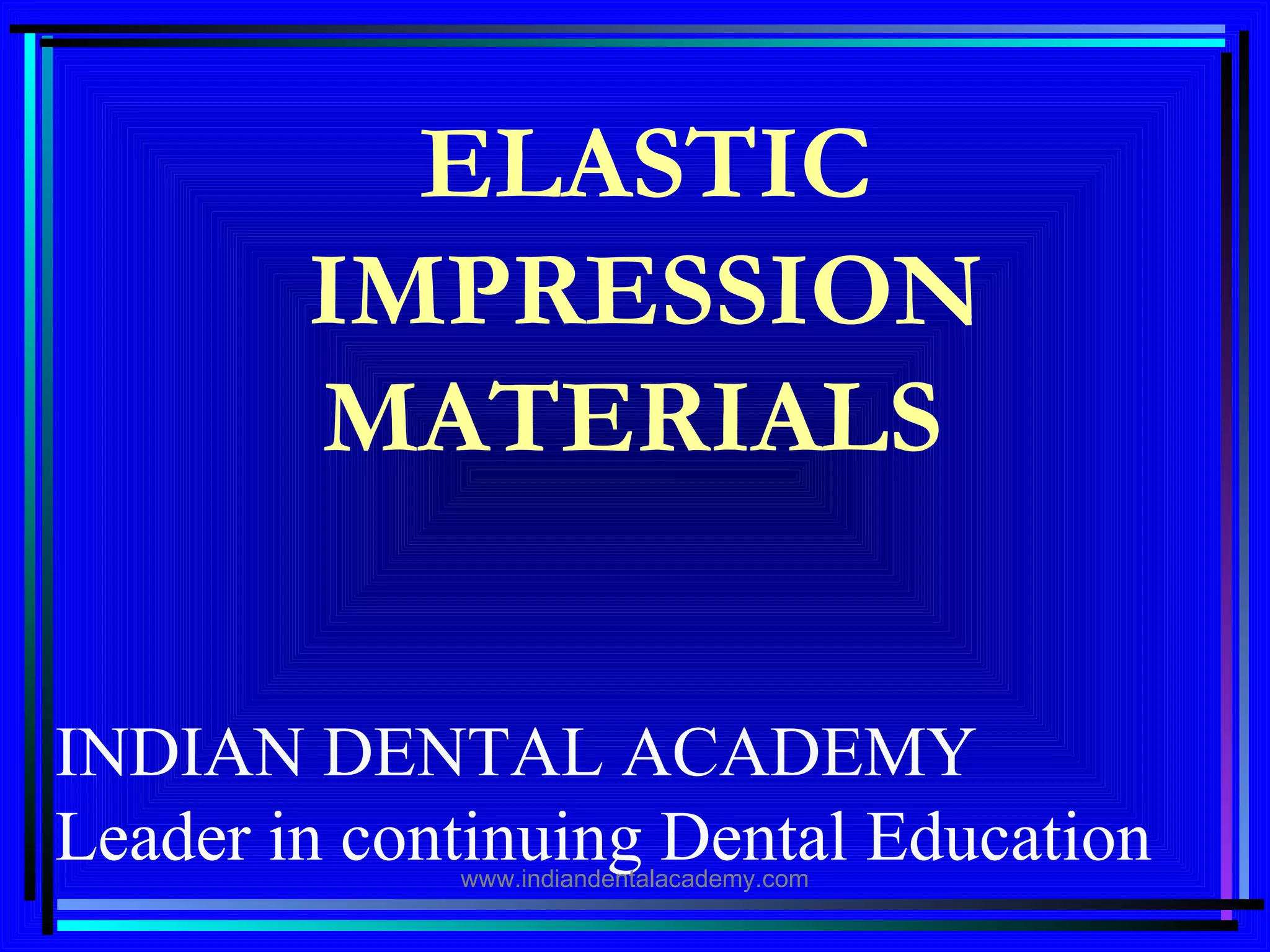Elastic impression materials/endodontic courses | PPT