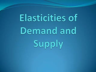 Elasticities of demand and supply | PPTX