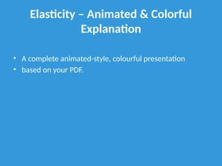 Elasticity_Animated_Colorful_Presentation.pptx