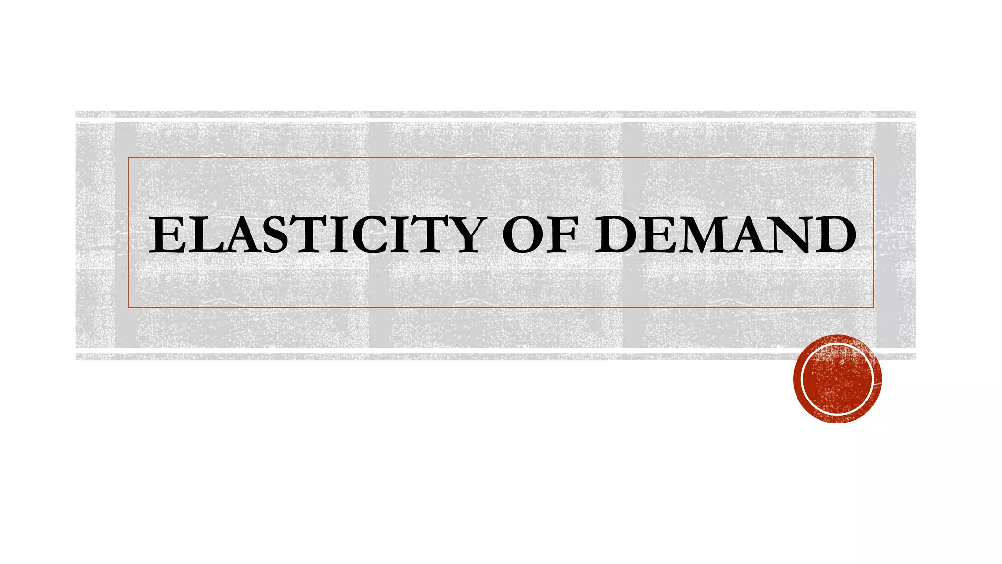 Elasticity of demand | PPT